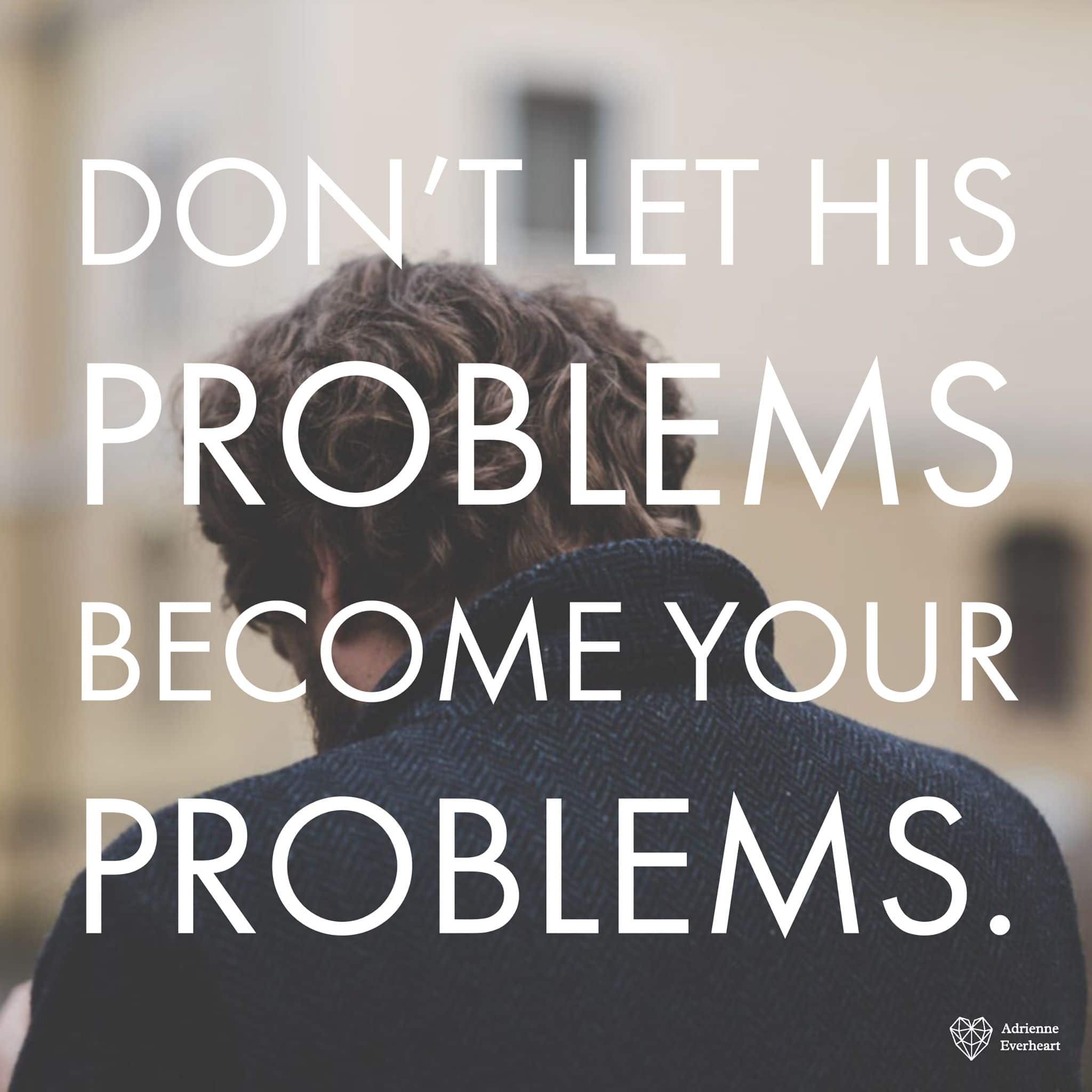 How to Fix an Unhealthy Relationship - His Problems are NOT Your ...