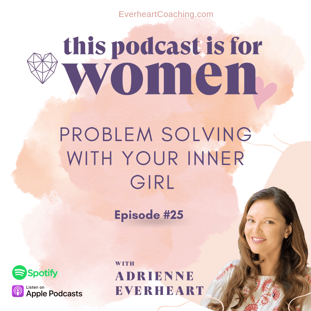 Access Your Inner Girl's Wisdom (New Pod #25) - Adrienne Everheart ...